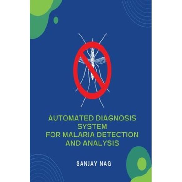 Sanjay Nag | Other | Automated Diagnosis System For Malaria Detection And Analysis Sanjay Nag ...